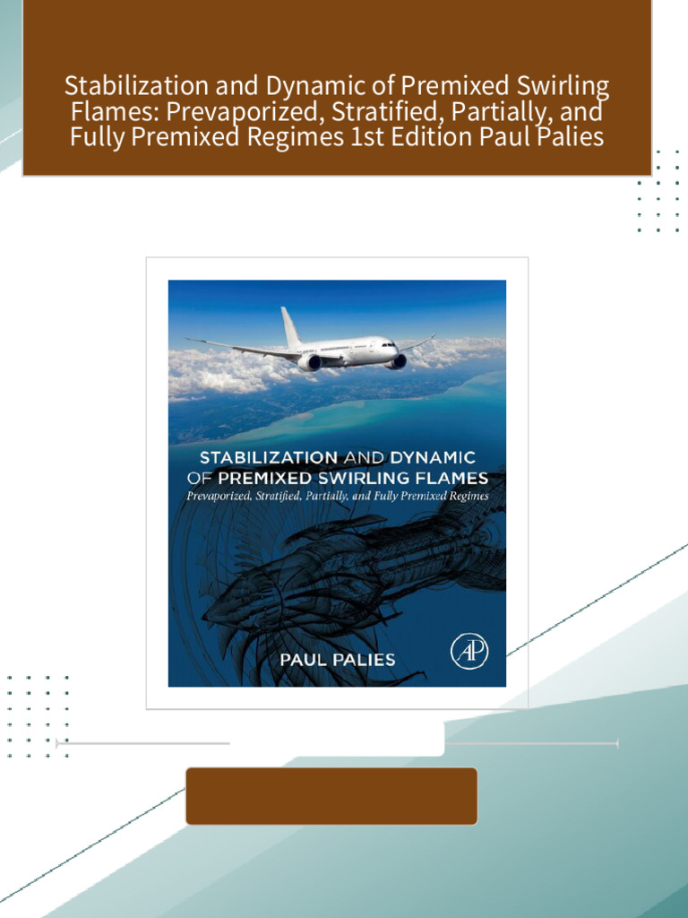 Stabilization and Dynamic of Premixed Swirling Flames: Prevaporized, Stratified, Partially, and ...