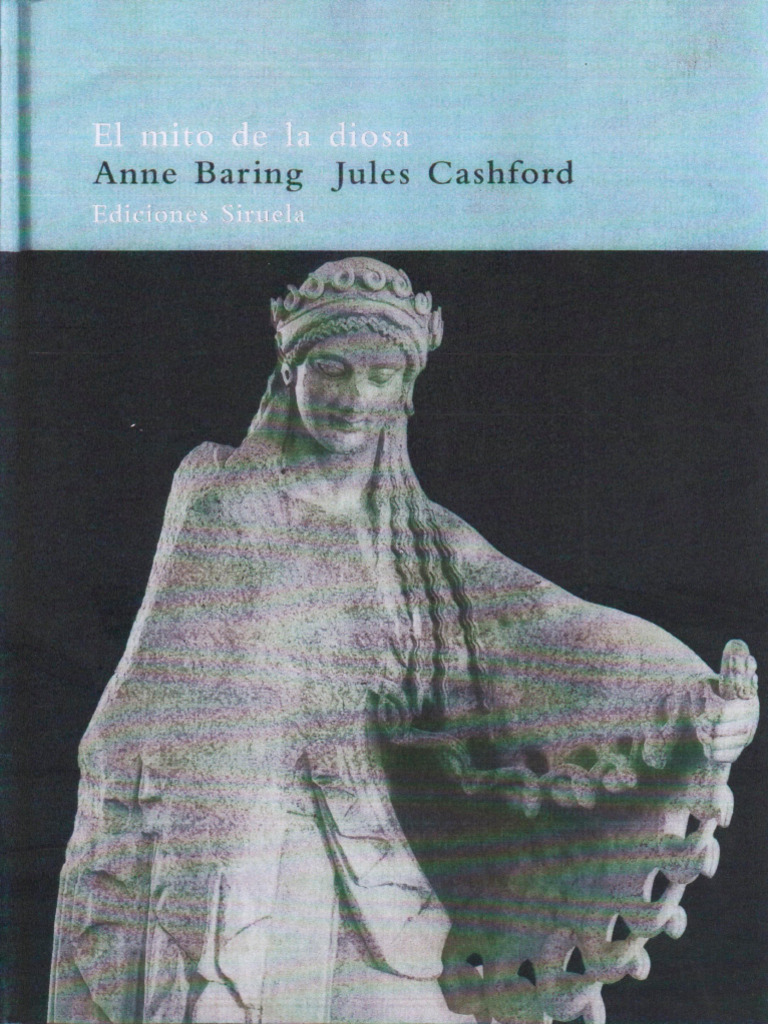 El Mito de La Diosa Evolucion de Una Imagen Anne BARING y Jules CASHFORD PDF | PDF