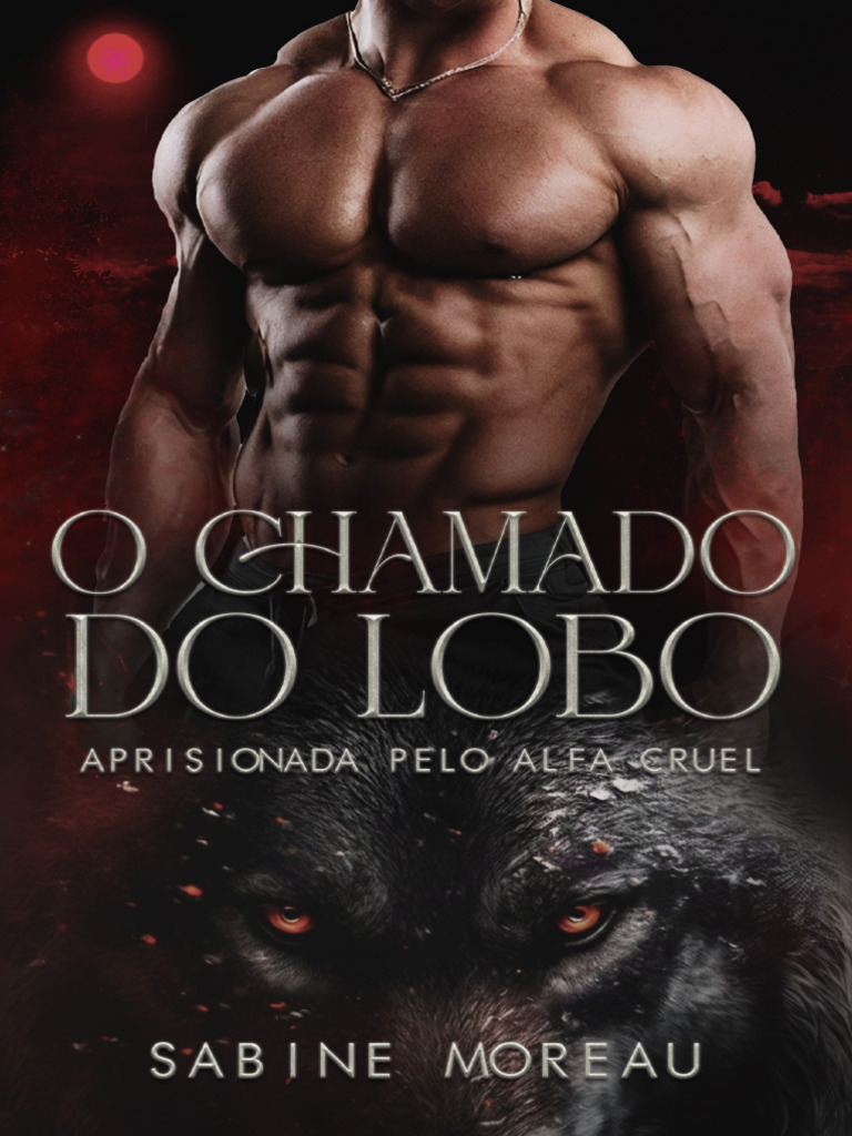 O Chamado Do Lobo - Aprisionada Pelo Alfa Cruel - Sabine Moreau | PDF | Dor | Pensamento