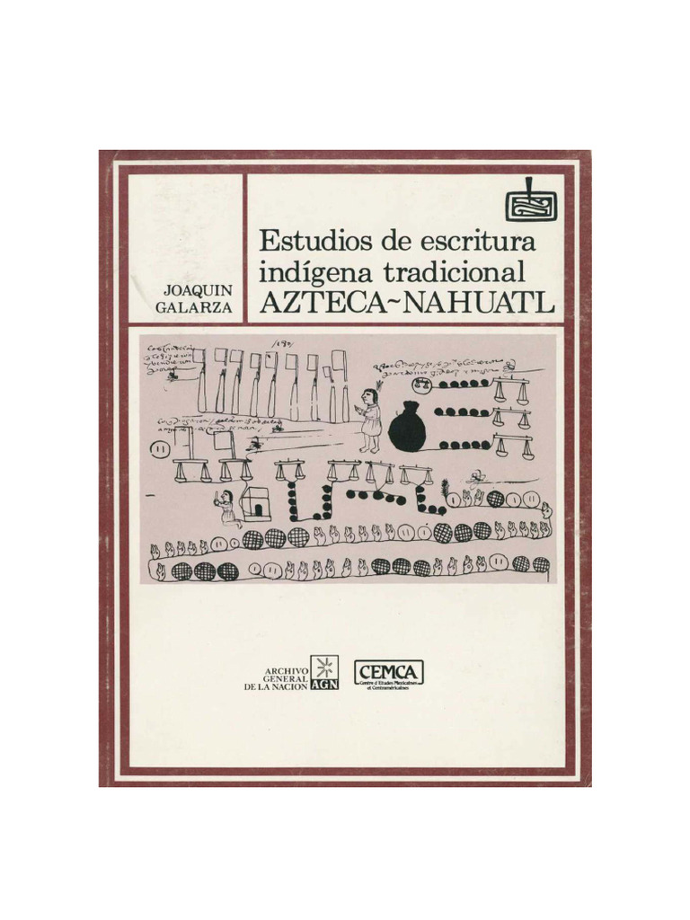 Galarza, Joaquín. Estudios de escritura indígena tradicional azteca-náhuatl. Centro de estudios ...