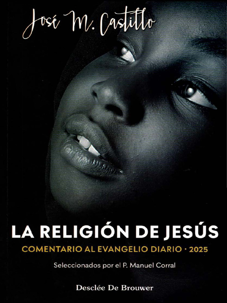 CASTILLO, J. M., La Religión de Jesús. Comentarios Al Evangelio Diario 2025 (Ciclo C), 2024 ...