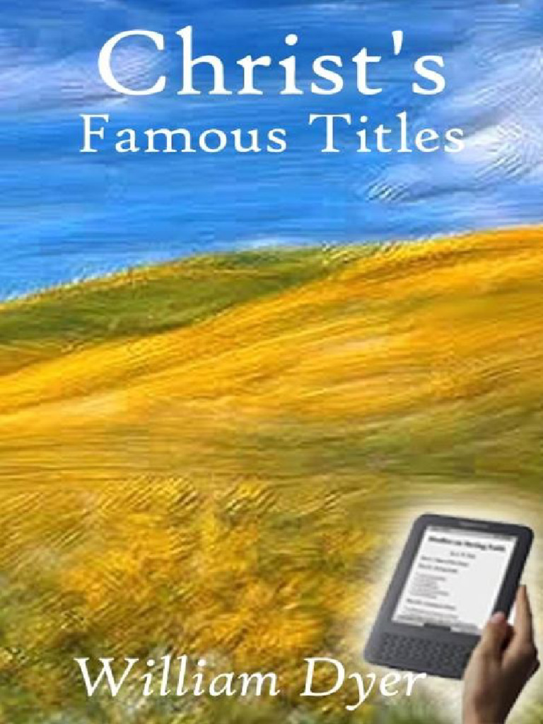 Christ's Famous Titles - William Dyer | PDF | Jesus | Glory (Religion)