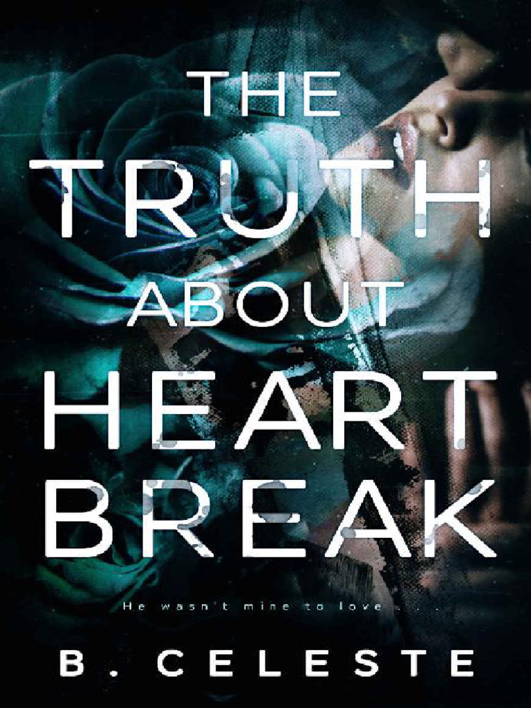 The Truth About Heartbreak by Celeste B. (Z-lib.org) | PDF
