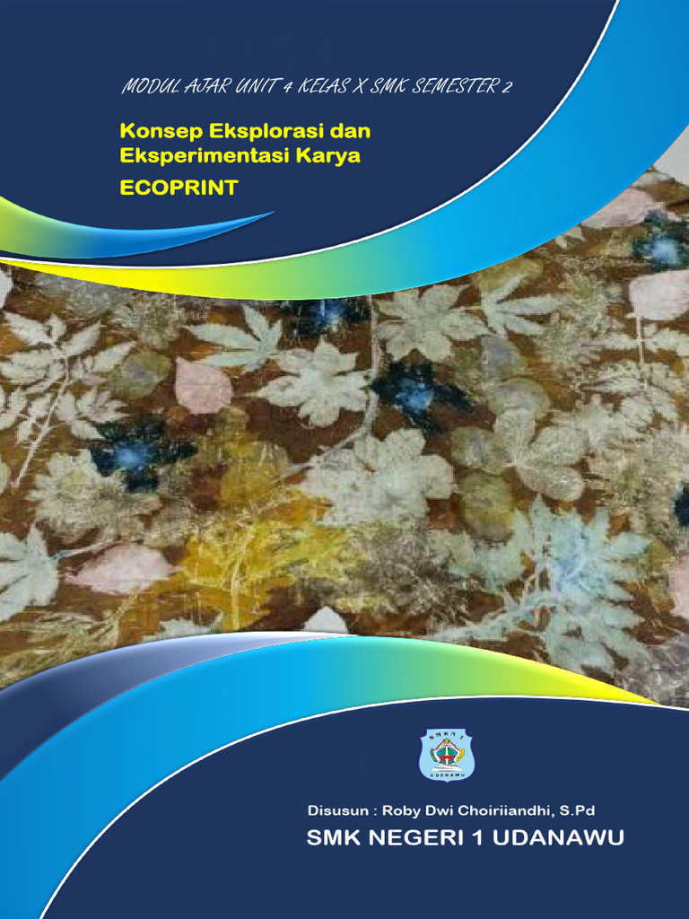 MODUL AJAR KONSEP EKSPLORASI DAN EKSPERIMENTASI KARYA ECOPRINT KELAS X | PDF
