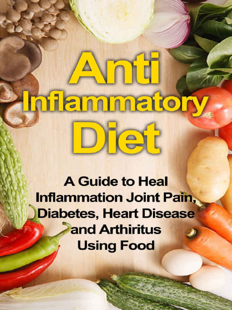 Anti Inflammatory Diet A Guide To Heal Inflammation Joint Pain ...