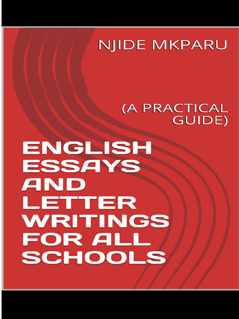 ENGLISH ESSAYS LETTER WRITINGS FOR ALL SCHOOLS A Practical Guide | PDF
