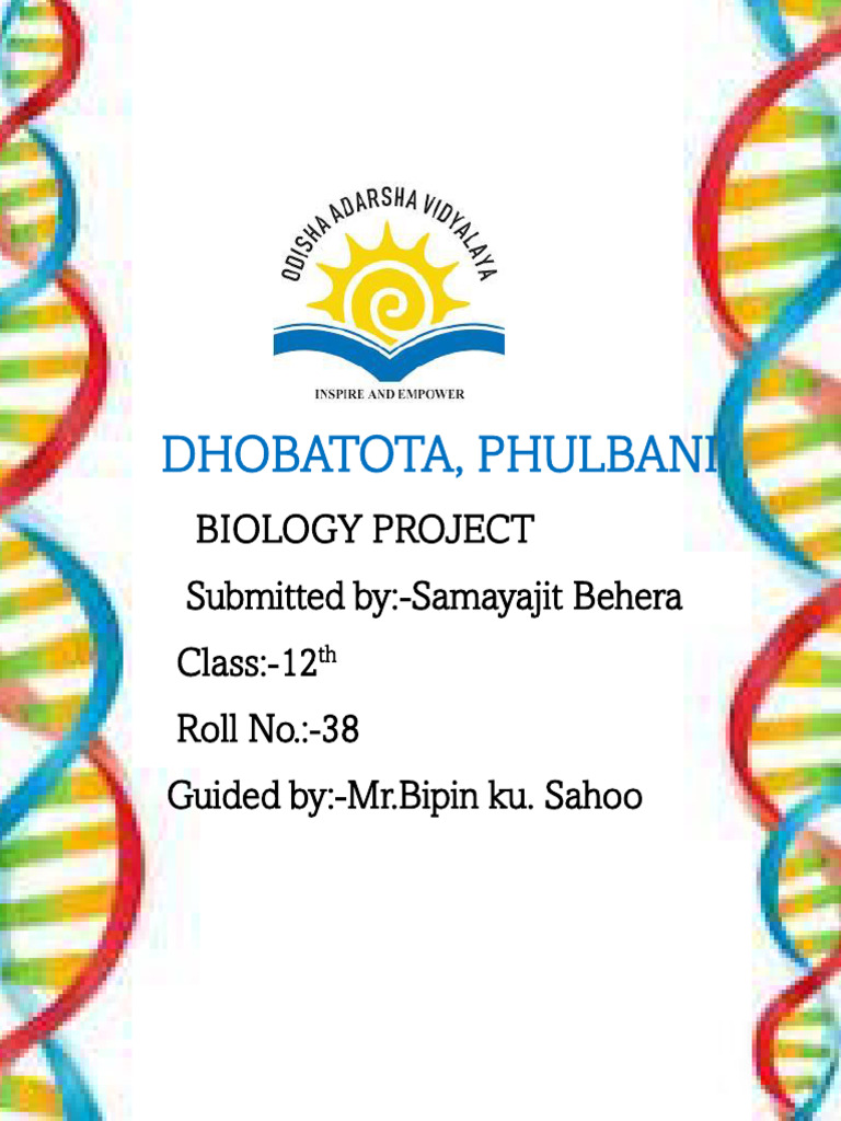 Dhobatota, Phulbani: Biology Project Submitted By:-Samayajit Behera ...