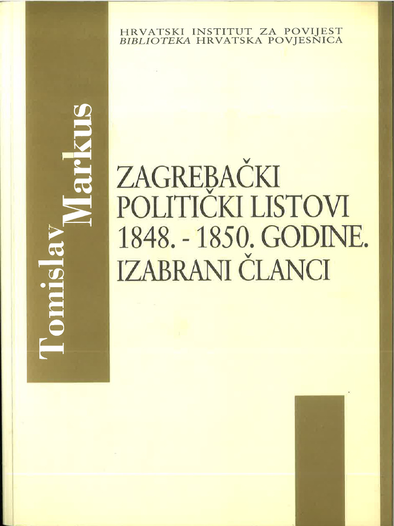 Tomislav Markus: Zagrebački Politički Listovi 1848.-1850. Godine. Izabrani Članci | PDF