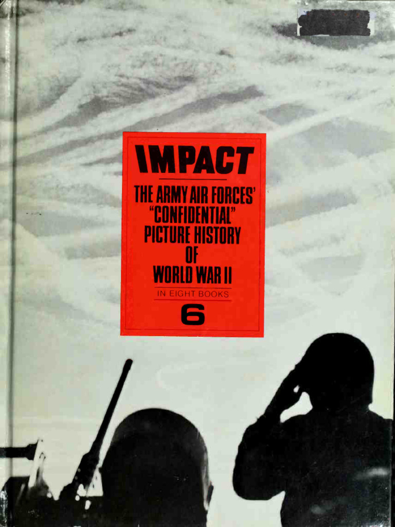Impact The Army Air Forces' Confidential Picture History of World War ...