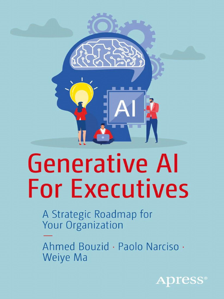 Generative AI For Executives A Strategic Roadmap For Your Organization ...