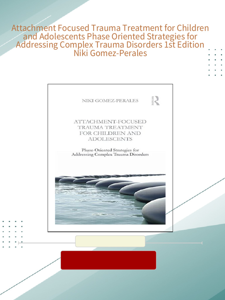 PDF Attachment Focused Trauma Treatment for Children and Adolescents ... PDF Attachment Focused Trauma Treatment for Children and Adolescents ...