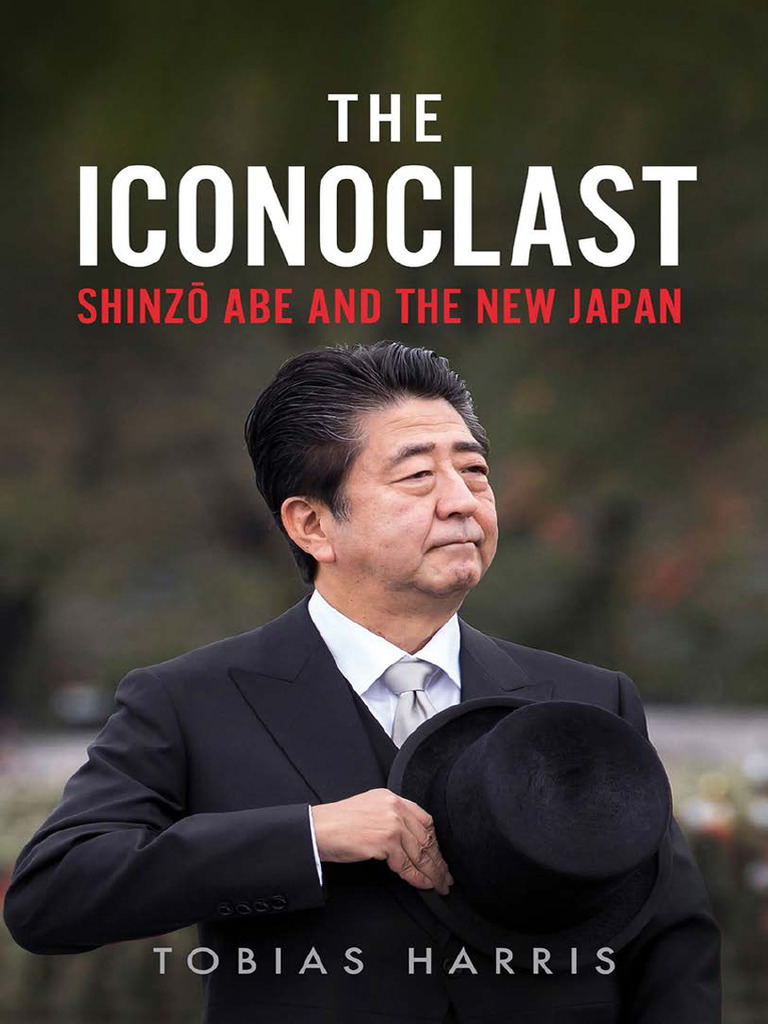 Tobias S. Harris - The Iconoclast - Shinzo Abe and The New Japan-Hurst (2020) | PDF | Shinzō Abe ...