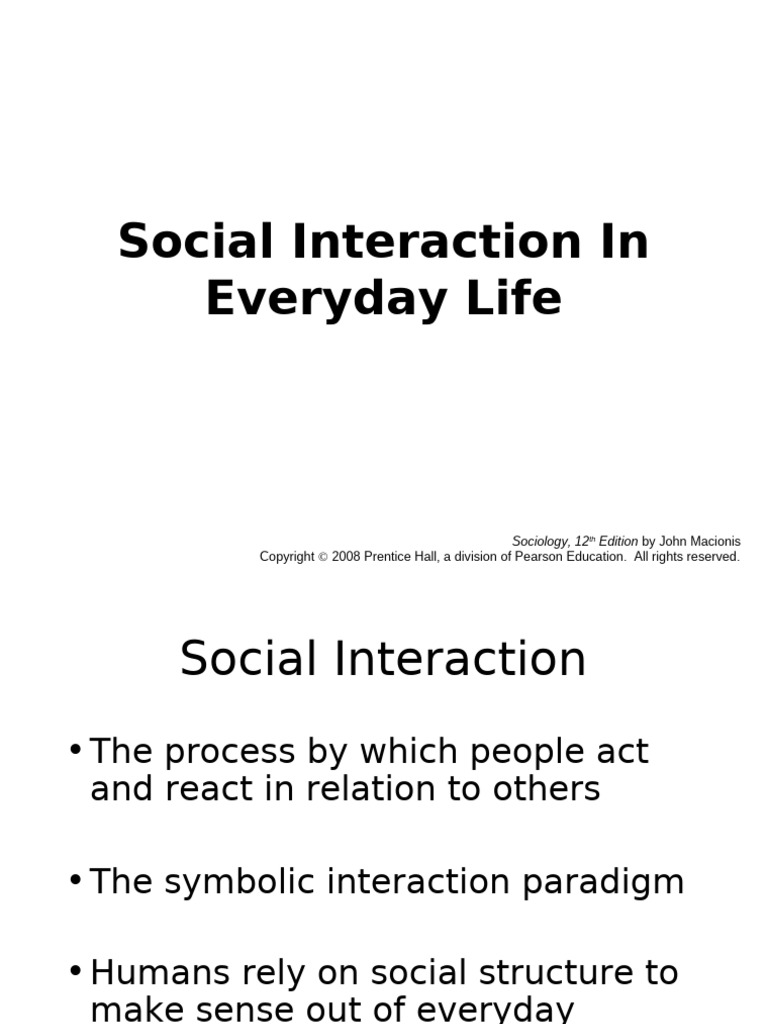 SOCIAL INTERACTION IN EVERYDAY LIFE | PDF | Psychological Concepts ...