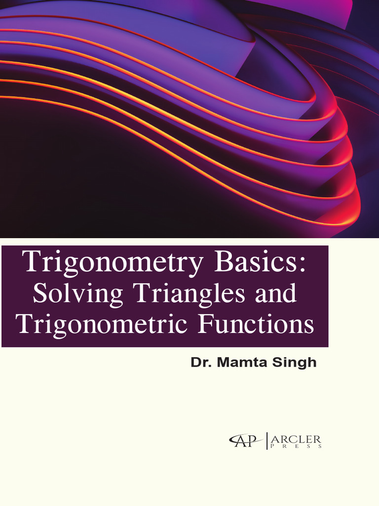 Manta Singh Trigonometry Basics Solving Triangles and Trigonometric ...