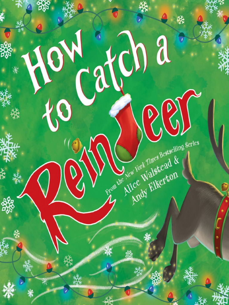How To Catch A Reindeer - Alice Walstead | PDF | Santa Claus's Reindeer ...