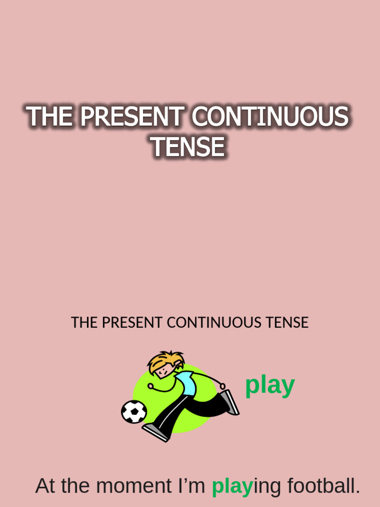 Present Continuous Tense | PDF | Grammatical Tense | Syntax