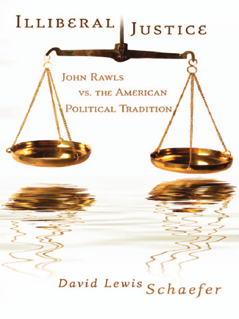 Illiberal Justice - John Rawls Vs - The American Political - David ...