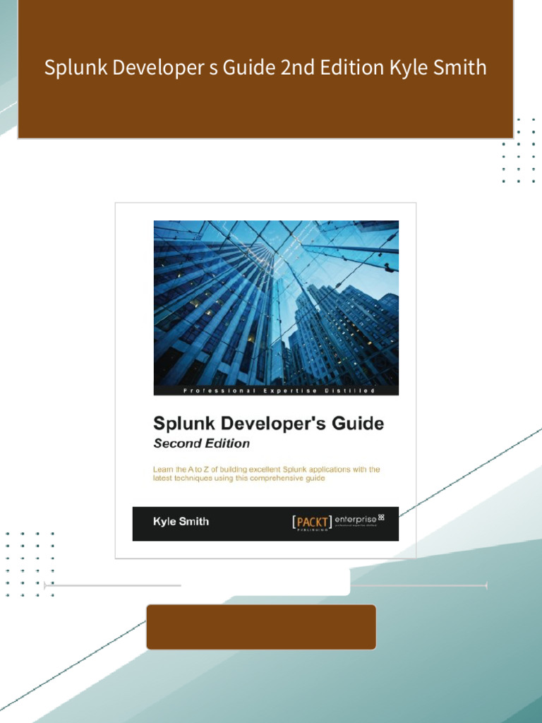 Splunk Developer s Guide 2nd Edition Kyle Smith download pdf | PDF ... Splunk Developer s Guide 2nd Edition Kyle Smith download pdf | PDF ...