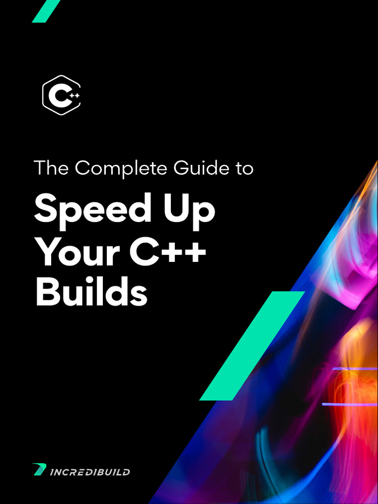 The Complete Guide To Speed Up Your Builds v7 | PDF | C++ | Compiler