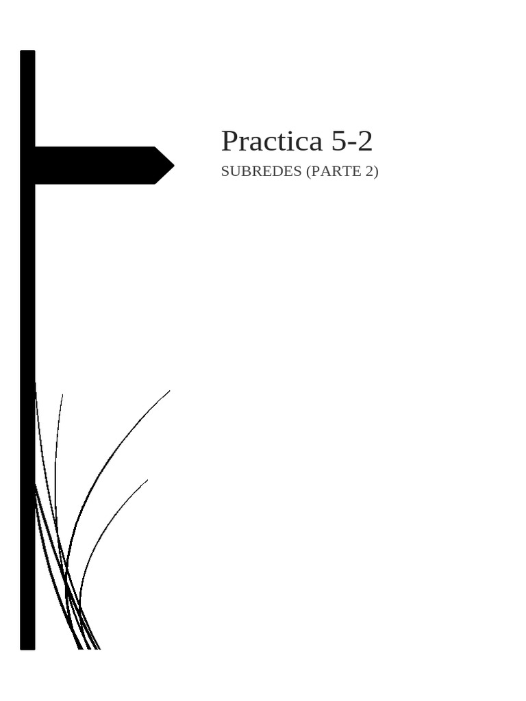 Practica 5-2 SUBREDES (PARTE 2) | PDF | Dirección IP | Protocolos de capa de red