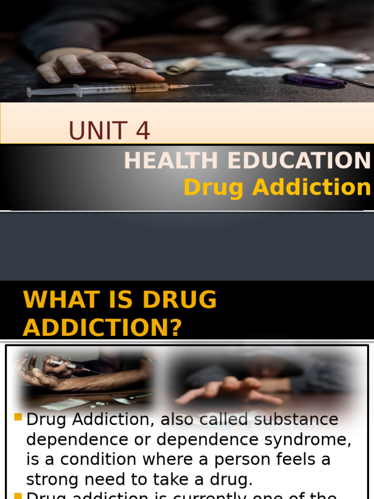 HEALTH EDUCATION Unit 4 Drug Addiction | PDF