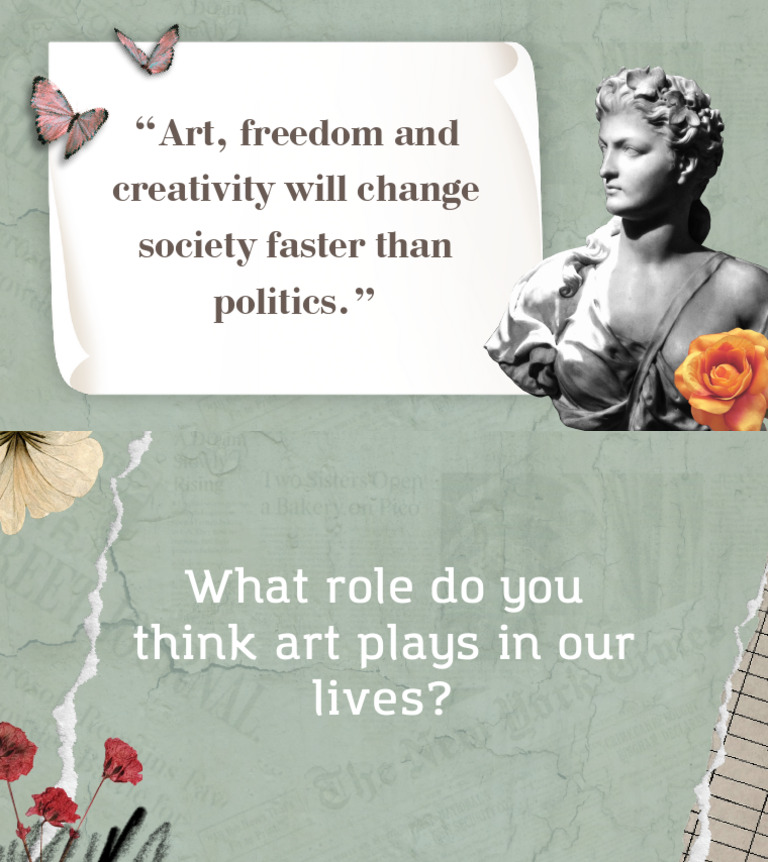 Art, Freedom and Creativity Will Change Society Faster Than Politics. | PDF