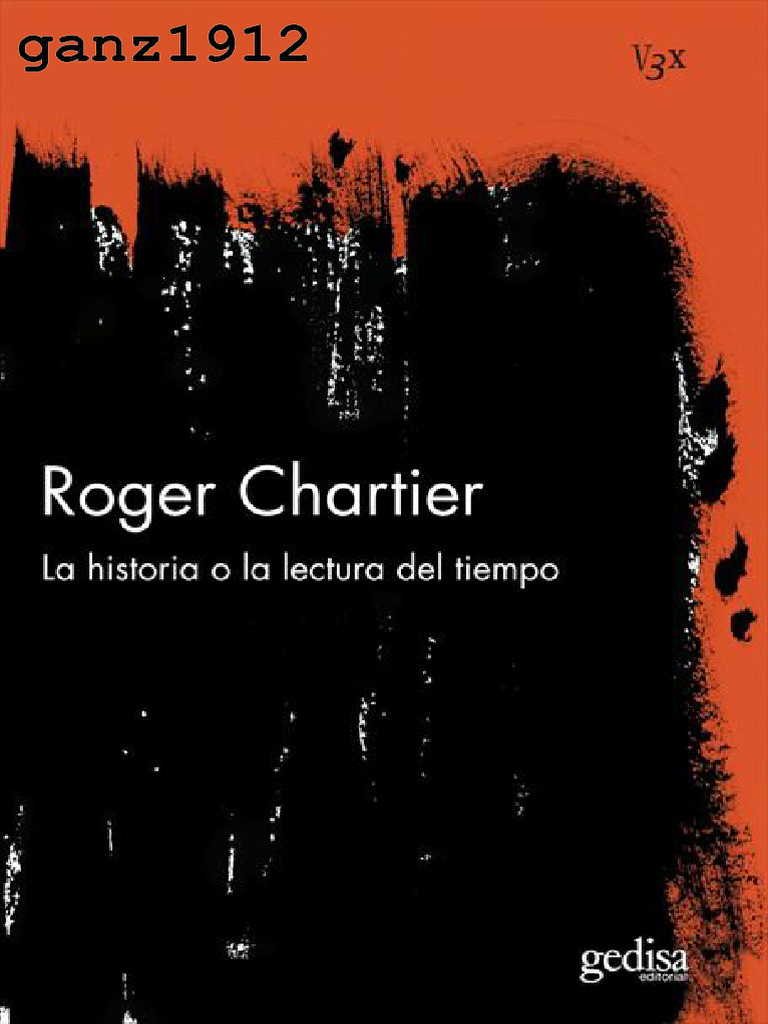 CHARTIER, ROGER - La Historia o La Lectura Del Tiempo (Por Ganz1912) | PDF