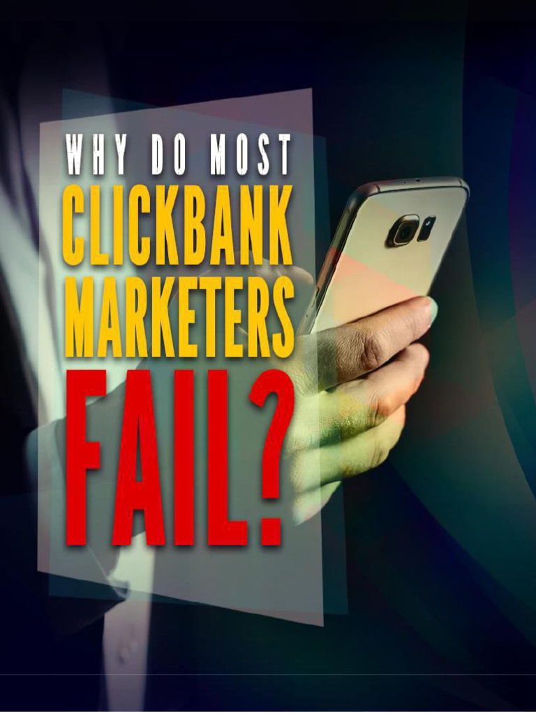 Why Do Most Click Bank Marketers Fail | PDF