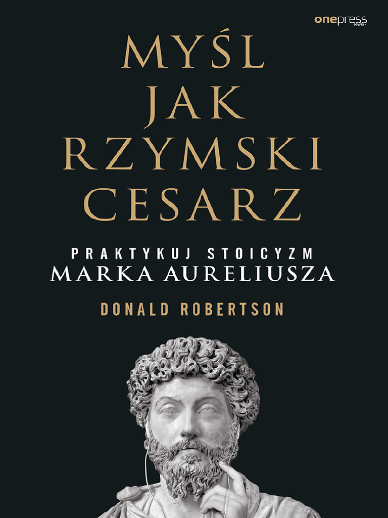 Mysl Jak Rzymski Cesarz. Praktykuj Stoicyzm Marka Aureliusza Full Scan ...