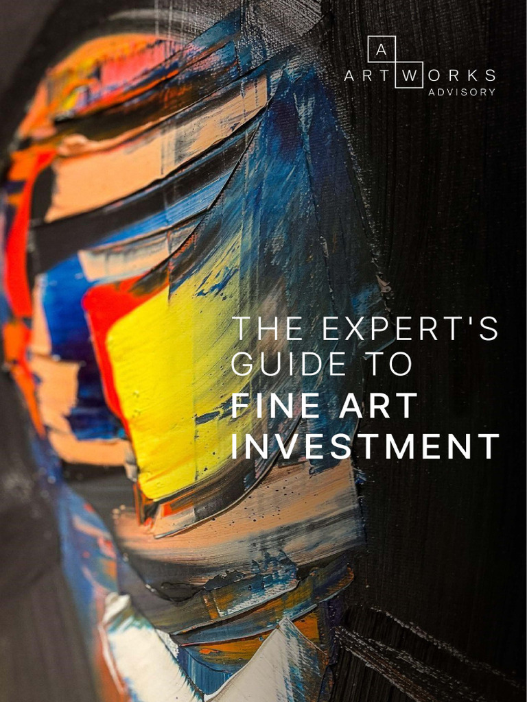 The_Expert_s_Guide_Fine_Art_Investment_-_Art_Works_Advisory_Q4_24 ...