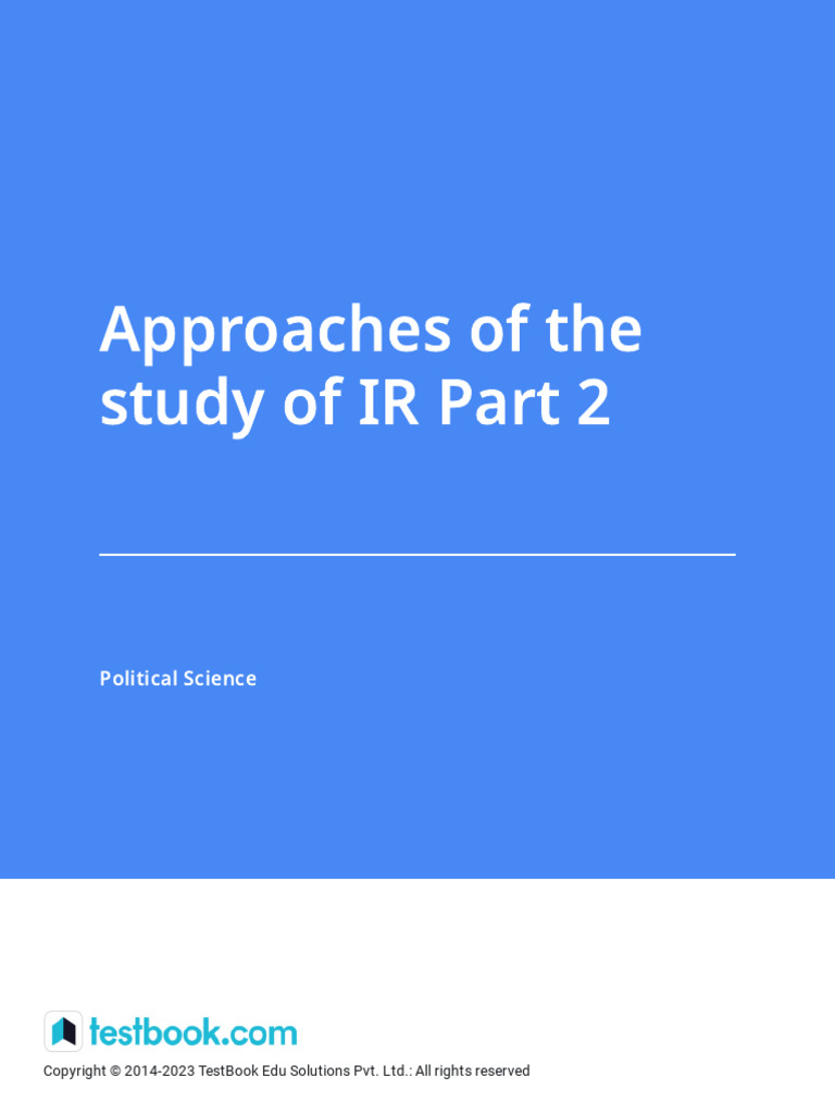 Approaches of the study of IR Part 2 | PDF | International Relations ...