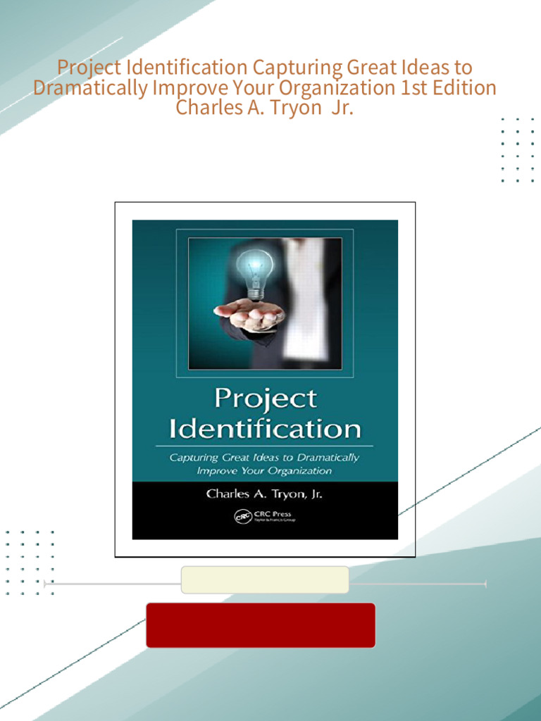 Project Identification Capturing Great Ideas to Dramatically Improve ... Project Identification Capturing Great Ideas to Dramatically Improve ...