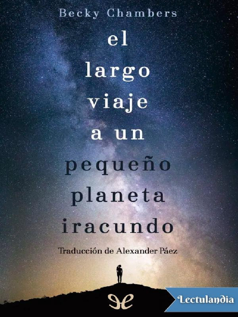 El Largo Viaje A Un Pequeno Planeta Iracundo - Becky Chambers | PDF