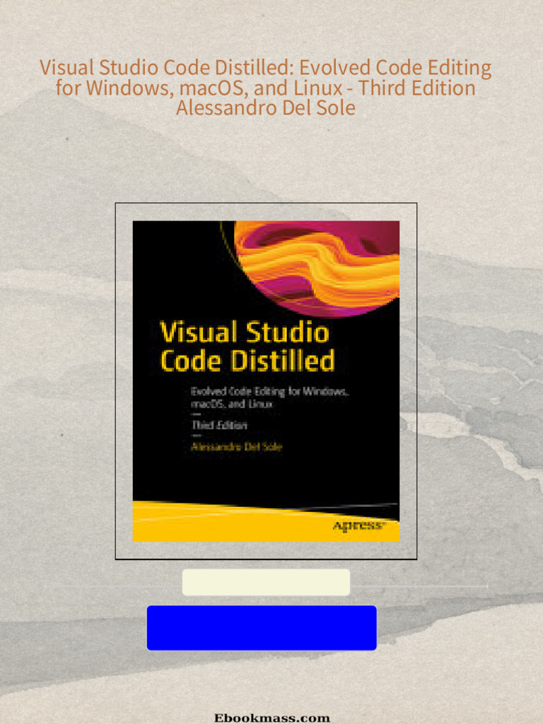 Full download Visual Studio Code Distilled: Evolved Code Editing for Windows, macOS, and Linux ...
