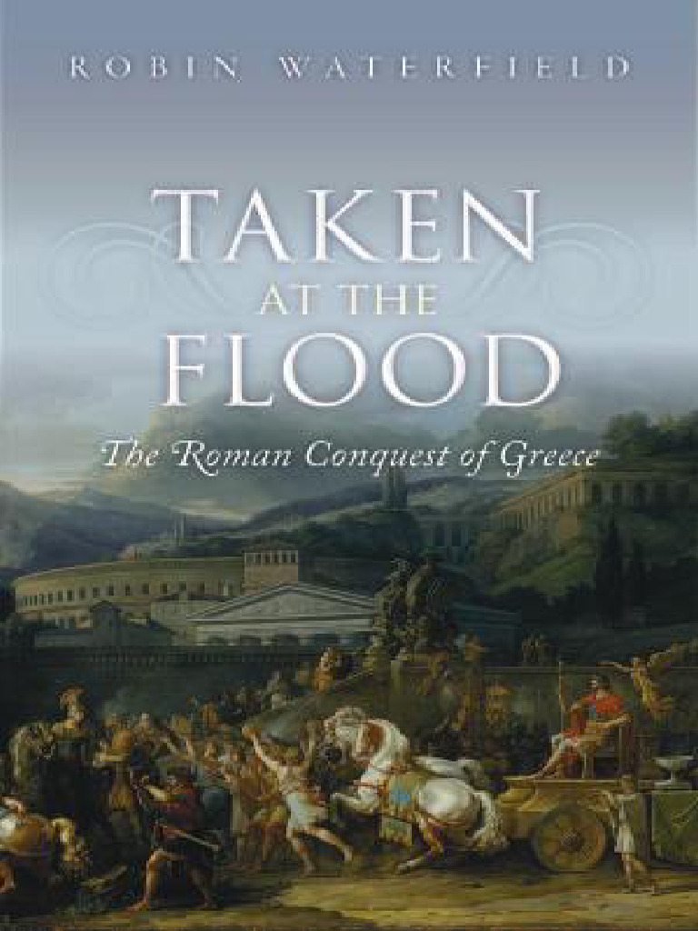 Taken at the Flood the Roman Conquest of Greece | PDF | Ancient Rome ...