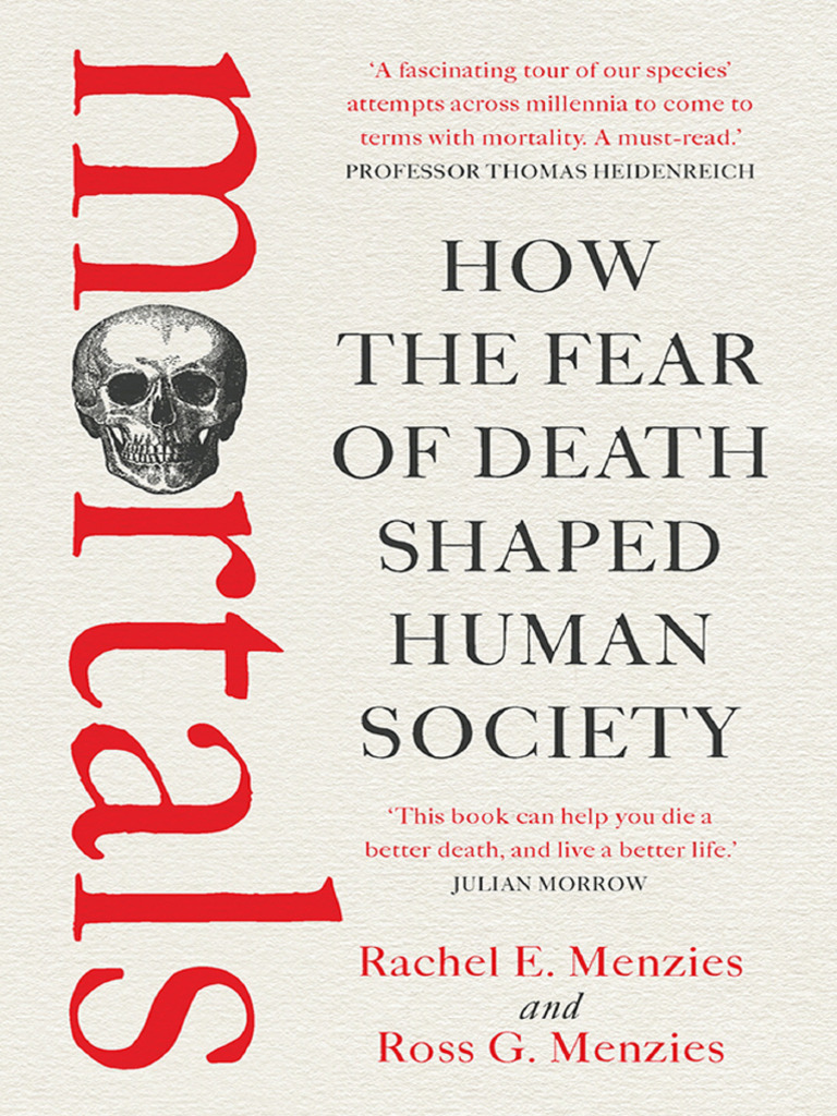 Mortals How The Fear of Death Shaped Human Society 1760879169 ...