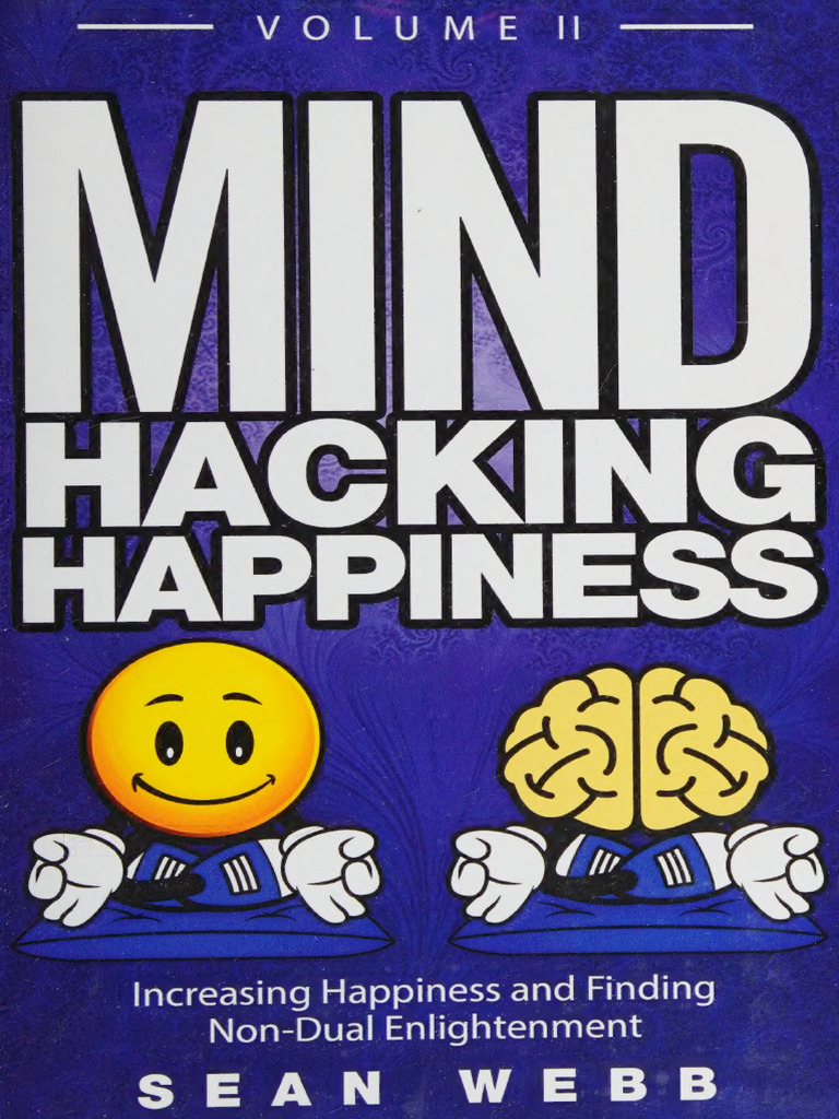 Mind Hacking Happiness - Volume I-II - Webb, Sean - Volume 2, 2017 ...