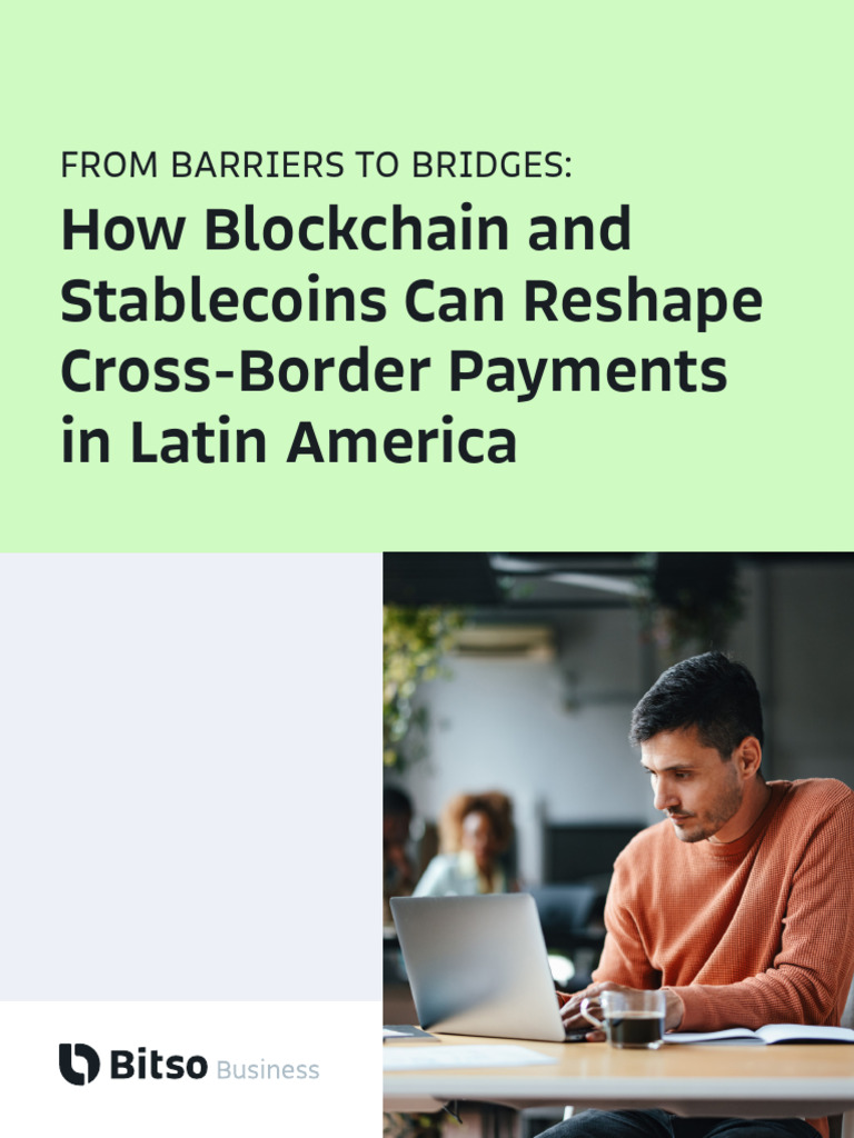 Bitso Business - How Blockchain and Stablecoins Can Reshape Cross-Border Payments in Latin ...