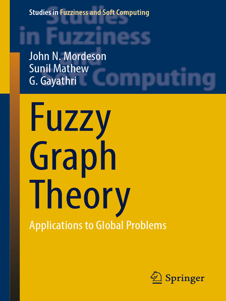 Fuzzy Graph Theory: John N. Mordeson Sunil Mathew G. Gayathri | PDF | Fuzzy Logic | Vertex ...