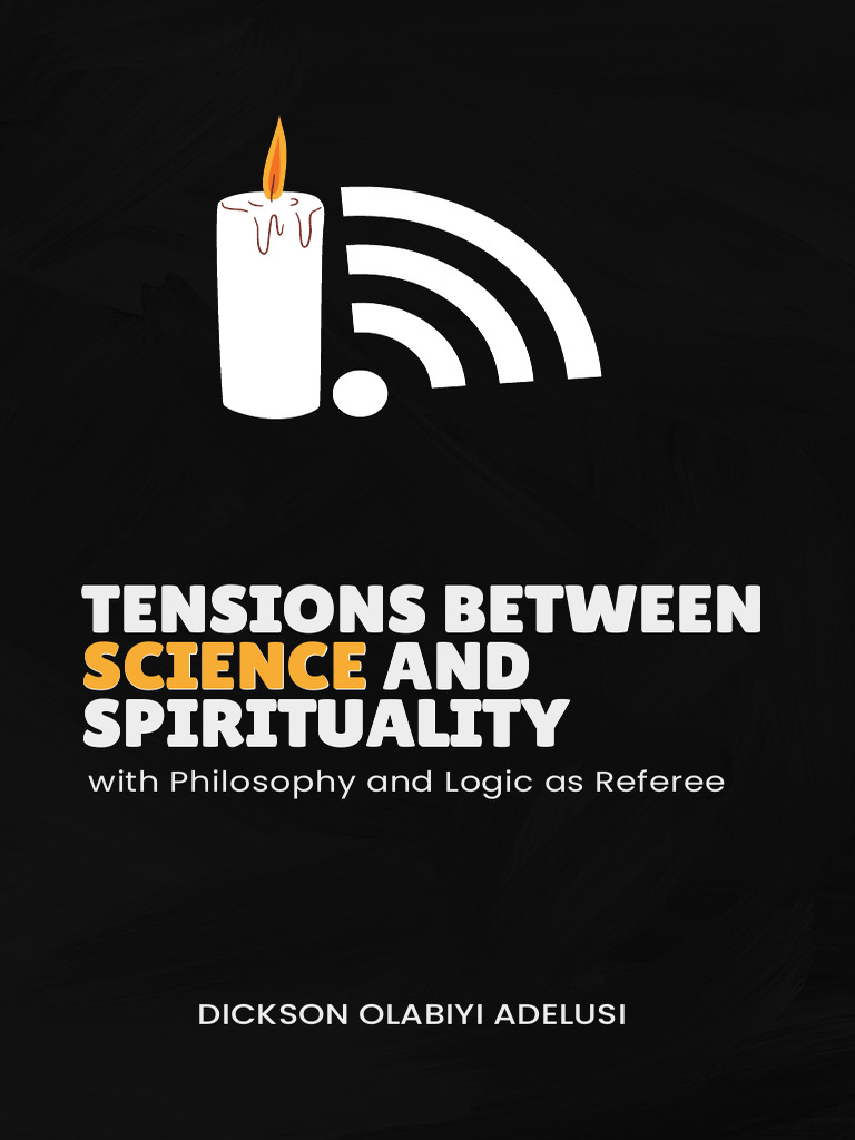 Tensions Between Science and Spirituality With Philosophy and Logic As ...