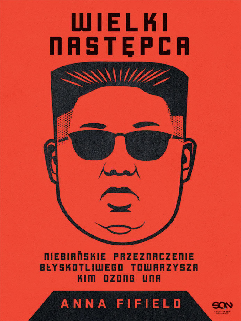 Anna Fifield - Wielki Następca Niebiańskie Przeznaczenie Błyskotliwego Towarzysza Kim | PDF