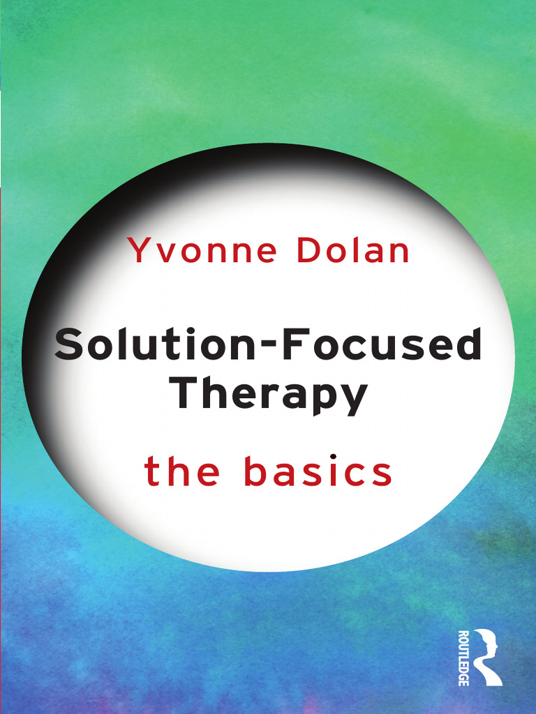 Solution-Focused Therapy The Basics (Yvonne Dolan) (Z-Library) | PDF | Psychotherapy | Psychology
