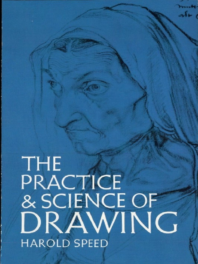 The Practice and Science of Drawing Harold Speed 2012 Dover ...