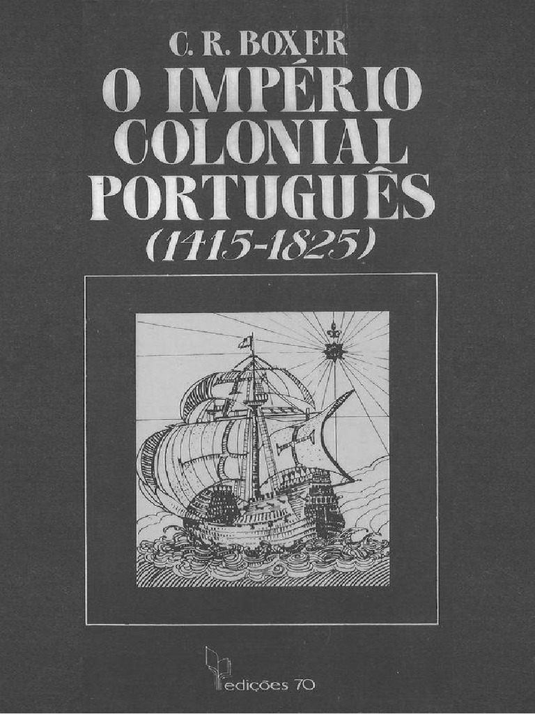 C. R. Boxer - O Império Colonial Português (1415-1825) - Ediçoes 70 ...