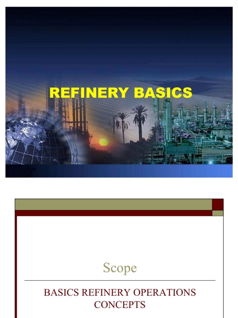 Refinery Basics | PDF | Oil Refinery | Petroleum