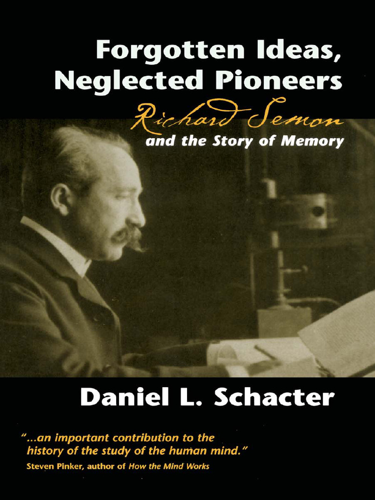 Daniel L. Schacter - Forgotten Ideas, Neglected Pioneers_ Richard Semon ...