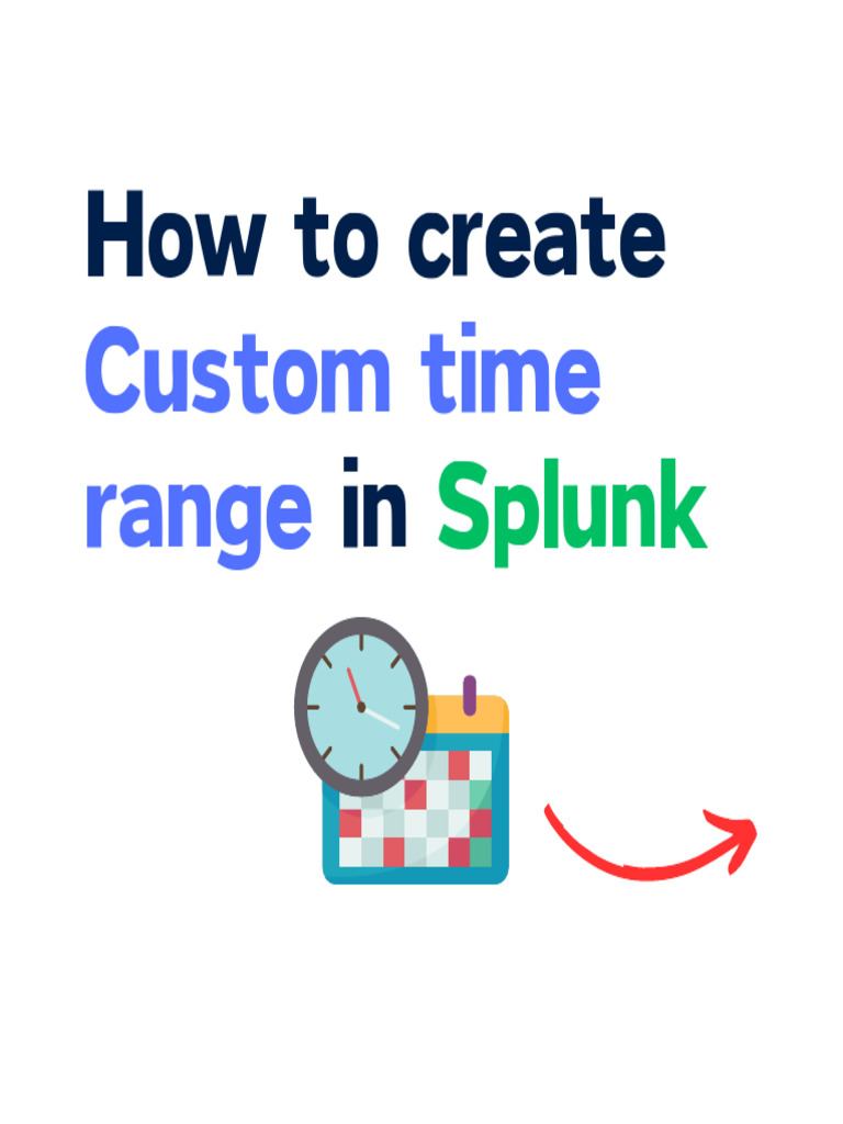 How To Create Custom Time Range in Splunk | PDF