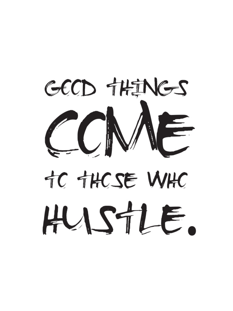Good Things Come To Those Who Hustle | PDF