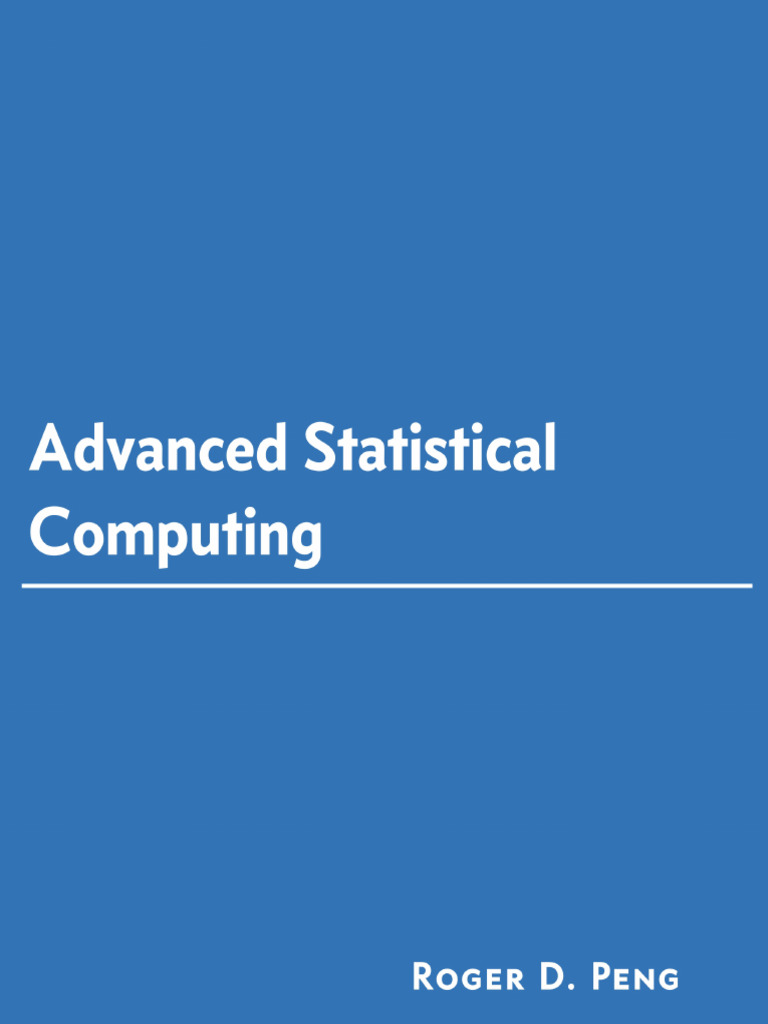 Roger D. Peng - Advanced Statistical Computing (2022 Update) (2023) - Libgen - Li | PDF | Normal ...