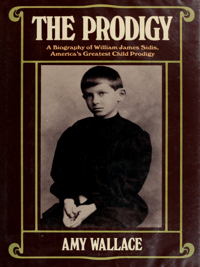 The Prodigy - A Biography of William James Sidis, America's - Amy ...